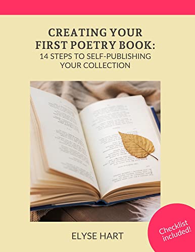 Creating Your First Poetry Book: 14 Steps To Self-Publishing Your ...