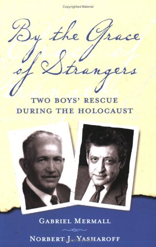 By the Grace of Strangers: Tow Boys' Rescue During the Holocaust ...