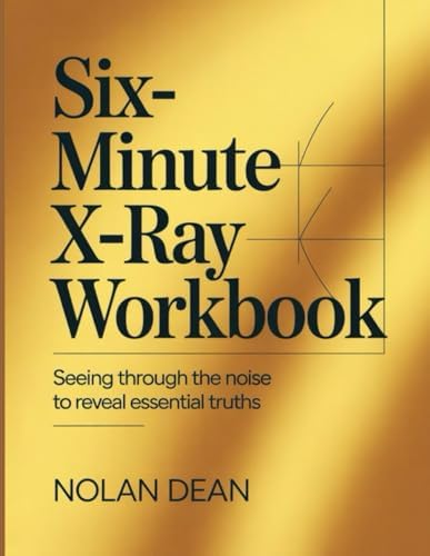 Six-Minute X-Ray Workbook: Seeing through the noise to reveal essential ...