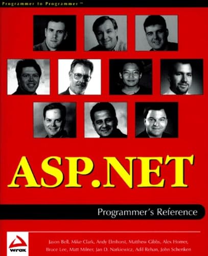 ASP. Net Programmers Reference: Jason Bell, Mike Clark, Andy Elmhorst, Matt Gibbs, Bruce Lee ...