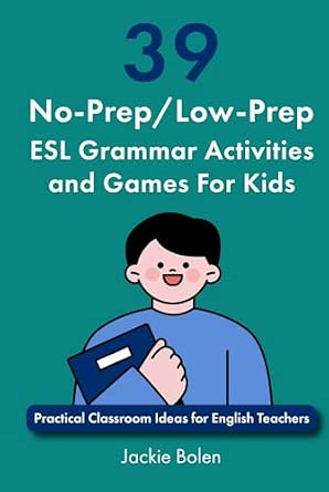 39 No-Prep/Low-Prep ESL Grammar Activities and Games For Kids ...