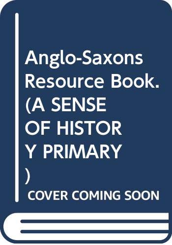 Anglo-Saxons Resource Book (Sense of History): Mason, James ...