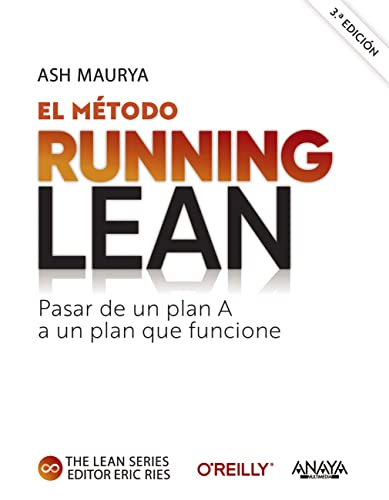 El método Running Lean. Tercera edición: Pasar de un plan A a un plan que funcione (TÍTULOS ...