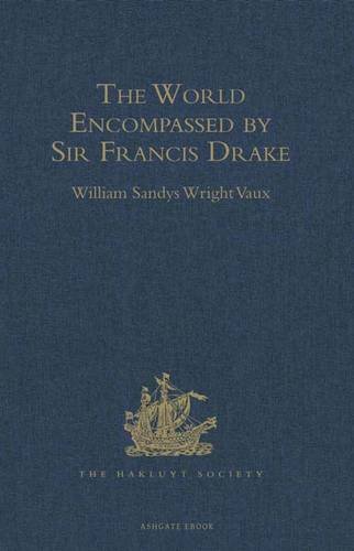 The World Encompassed by Sir Francis Drake: Being his next voyage to ...