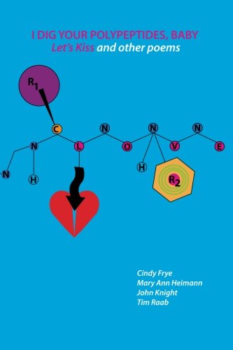 I Dig Your Polypeptides, Baby (Let's Kiss): Heimann, Mary Ann, Frye ...