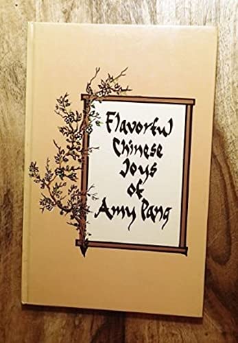 Flavorful Chinese Joys of Amy Pang: Pang, Amy: Amazon.com: Books