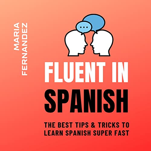 Amazon.com: Fluent in Spanish: The Best Tips & Tricks to Learn Super ...