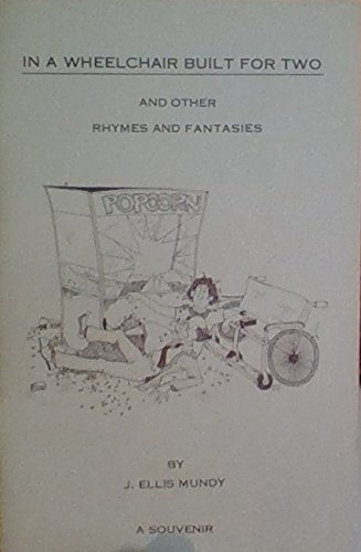 In a Wheelchair Built for Two: And Other Rhymes and Fantasies: J. Ellis ...