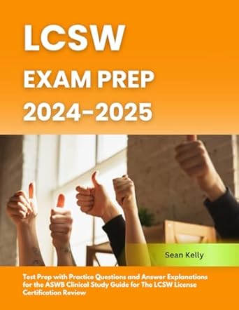 LCSW Exam Prep 2024-2025: Test Prep with Practice Questions and Answer ...