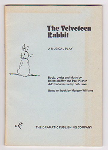 The Velveteen Rabbit: A Musical Play: Barnes Boffey, Paul Pilcher, Bob ...