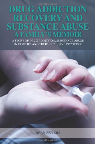 Drug Addiction Recovery And Substance Abuse A Families Memoirs: A Story ...