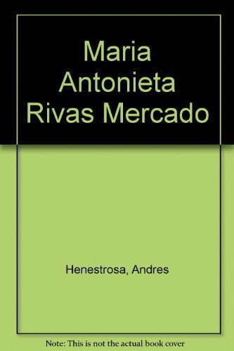 Maria Antonieta Rivas Mercado (Spanish Edition): Henestrosa, Andres ...