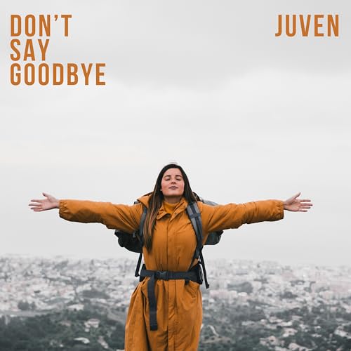 Play DON'T SAY GOODBYE by Juven on Amazon Music Unlimited
