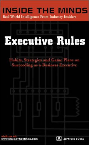 Executive Rules: Habits, Strategies and Game Plans on Succeeding as a ...
