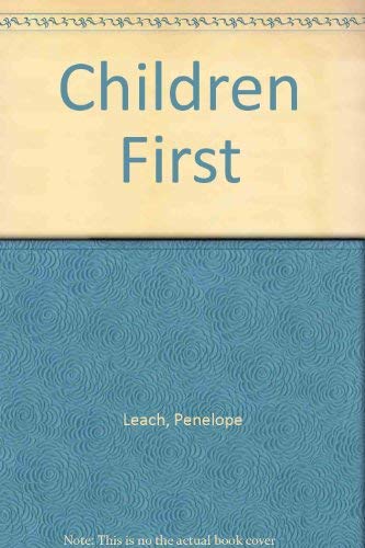 Children First: Leach, Penelope: 9780517174852: Amazon.com: Books