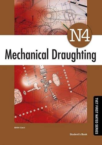 Mechanical Draughting N4 Student's Book (TVET First NATED): Smit, M.W.H ...