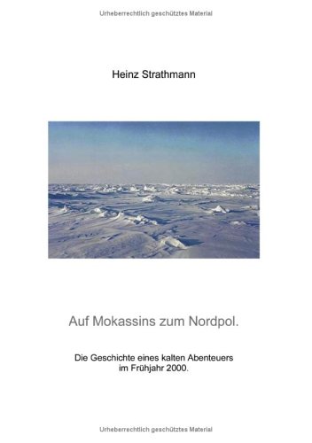 Auf Mokassins zum Nordpol.: Heinz Strathmann: 9783831107179: Amazon.com ...