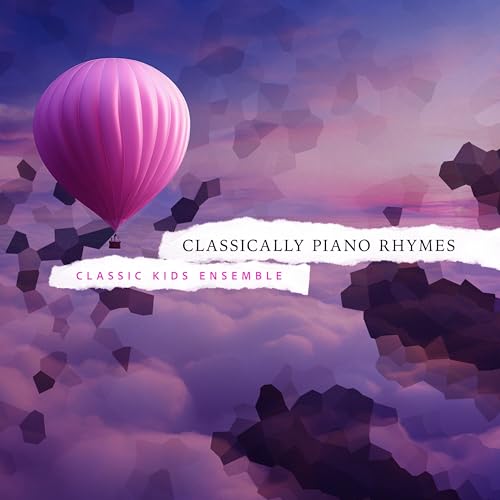 Amazon MusicでClassic Kids EnsembleのClassically Piano Rhymesを再生する