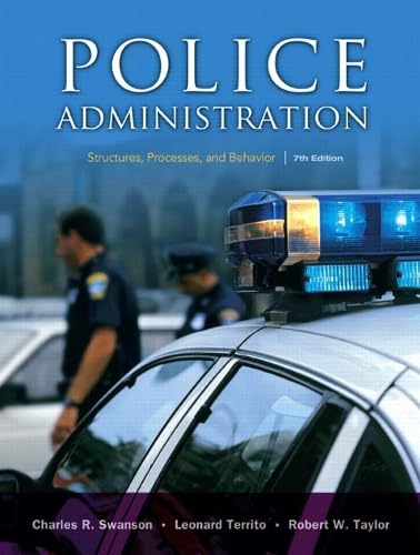 Police Administration: Structures, Processes, and Behavior: Swanson ...