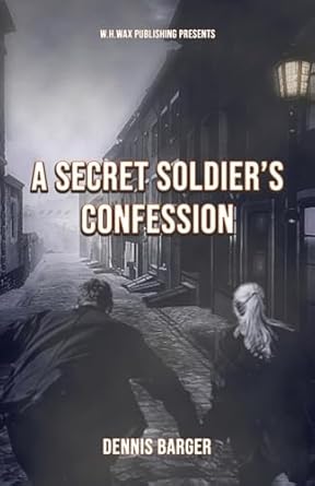Amazon.com: A Secret Soldier's Confession: 9781662960017: Barger ...