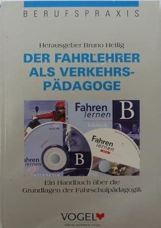 Der Fahrlehrer als Verkehrspädagoge: Ein Handbuch über die Grundlagen ...