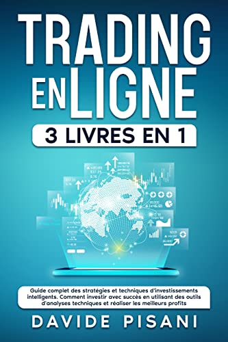 Trading en ligne : 3 LIVRES IN 1 - Guide complet des stratégies et ...