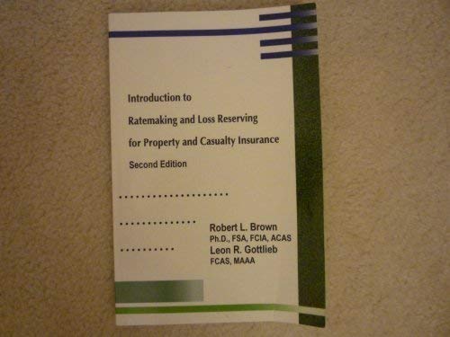 Introduction to ratemaking and loss reserving for property and casualty ...