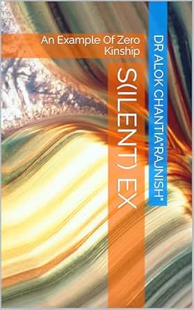 S(ilent) ex: An Example Of Zero Kinship eBook : CHANTIA"Rajnish", DR ...