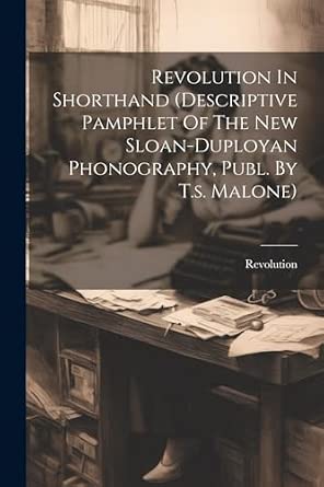 Revolution In Shorthand (descriptive Pamphlet Of The New Sloan-duployan ...