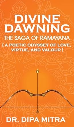 Divine Dawning: The Saga of Ramayana: Mitra, Dr Dipa: 9789359891507: Amazon.com: Books