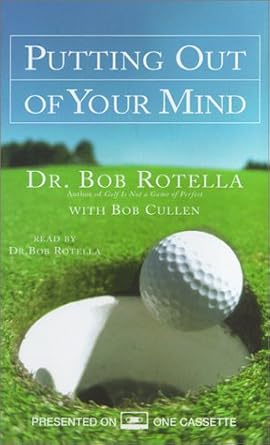 Putting Out of Your Mind: Cullen, Bob, Rotella, Dr. Bob, Rotella, Dr. Bob: 9780743507745: Amazon ...