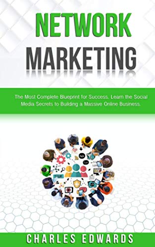 Network Marketing: The Most Complete Blueprint for Success. Learn the ...