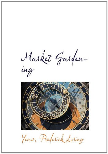 Amazon.com: Market Gardening: 9781110299614: Loring, Frederick: Books