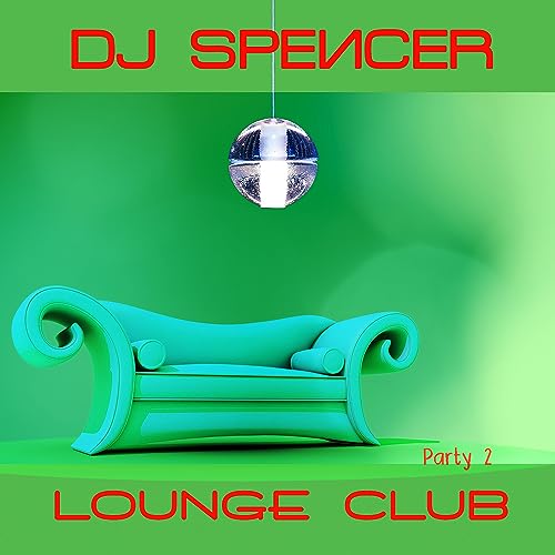 Écouter Lounge Club Party 2 de DJ Spencer sur Amazon Music Unlimited