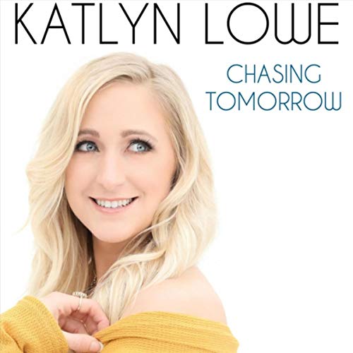 Chasing Tomorrow von Katlyn Lowe bei Amazon Music - Amazon.de