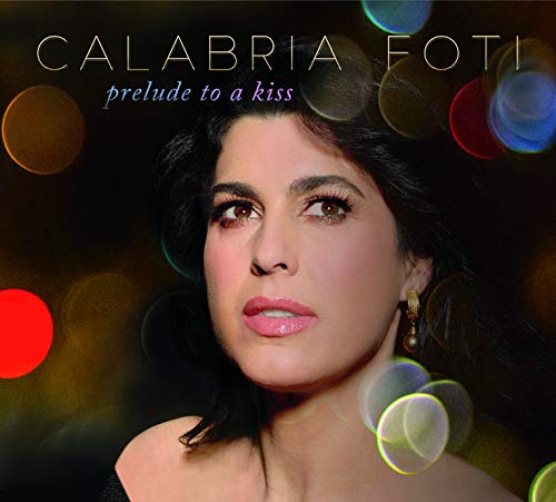 Calabria Foti, Calabria Foti - カラブリア・フォーティ / プレリュード・トゥ・ア・キス (Calabria ...
