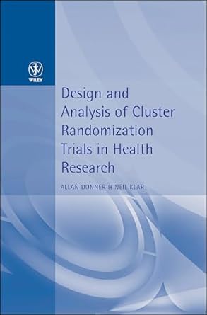 Design and Analysis of Cluster Randomization Trials in Health Research : Donner, Allan, Klar ...