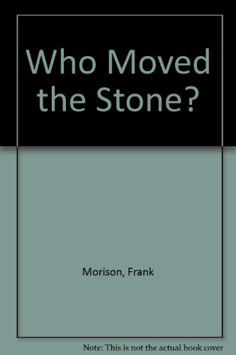 Who Moved the Stone?: Frank Morison: 9780571032594: Amazon.com: Books