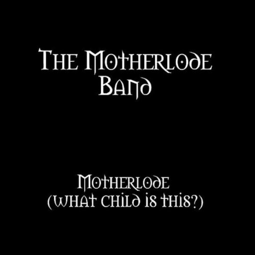 Play Motherlode (What Child Is This?) by The Motherlode Band on Amazon ...