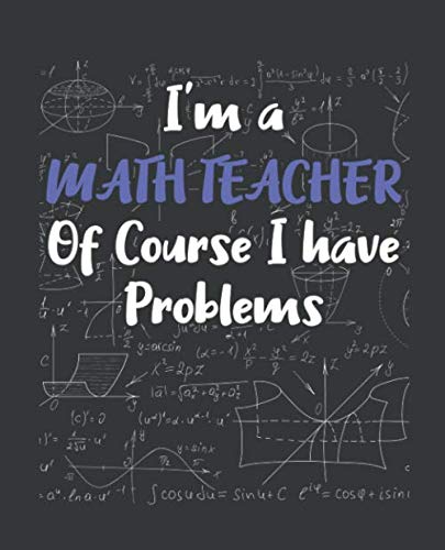 I'm A Math Teacher Of Course I Have Problems: Teacher Lesson Planner ...