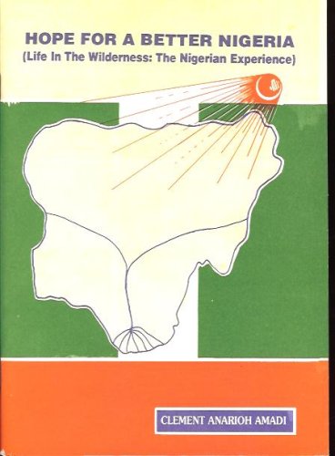 Hope for a Better Nigeria: Clement Anarioh Amadi: Amazon.com: Books