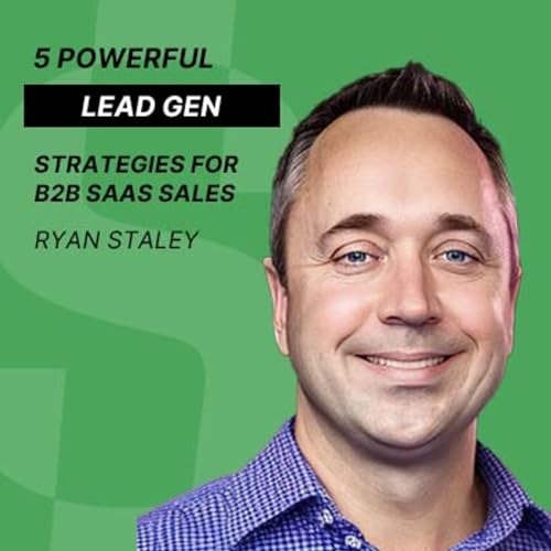 S4E29 - The 5 Powerful Lead Gen Strategies for B2B SaaS Sales with Ryan ...