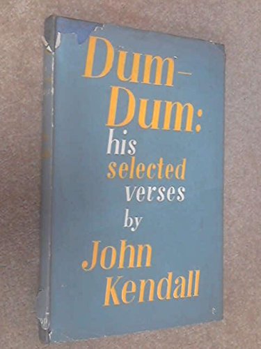 DUM-DUM: HIS SELECTED VERSES.: Amazon.co.uk: Kendall, John.: Books