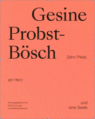 Gesine Probst-Bösch. Zehn Pfeile, ein Herz und eine Seele : DOCK 20 ...