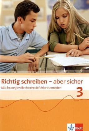Richtig schreiben - aber sicher 3: Arbeitsheft Klasse 7/8: Mit ...