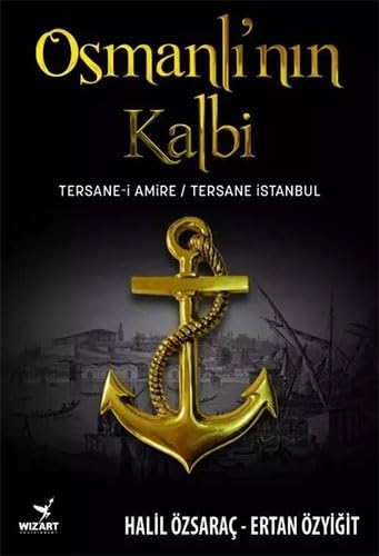 Osmanlı'nın Kalbi: Tersane-i Amire - Tersane İstanbul : Ertan Özyiğit ...