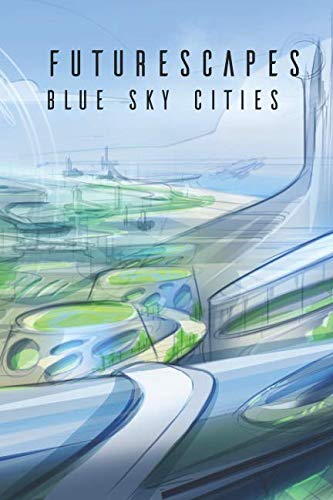 Futurescapes: Blue Sky Cities (Volume): Wilde, Fran, Bacigalupi, Paolo ...
