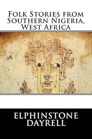 Folk Stories from Southern Nigeria, West Africa: Elphinstone Dayrell ...