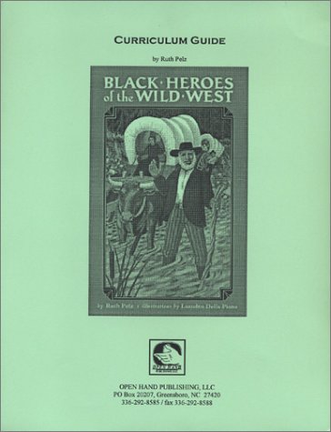 Black Heroes of the Wild West Curriculum Guide: Pelz, Ruth, Piana ...