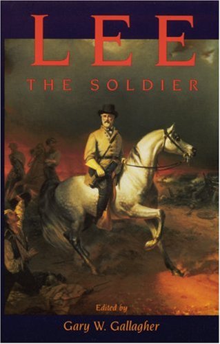 Lee the Soldier: Gallagher, Gary W.: 9780803270848: Amazon.com: Books